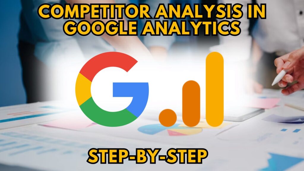 Competitor Analysis in Google Analytics: Step-by-Step - Subscribed.FYI