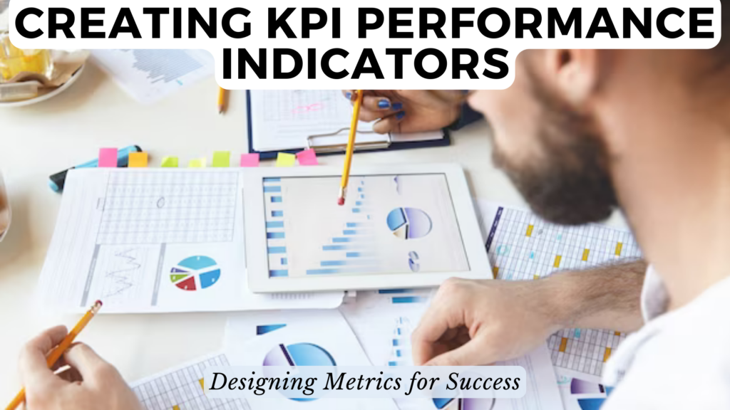 Creating KPI Performance Indicators: Designing Metrics for Success ...