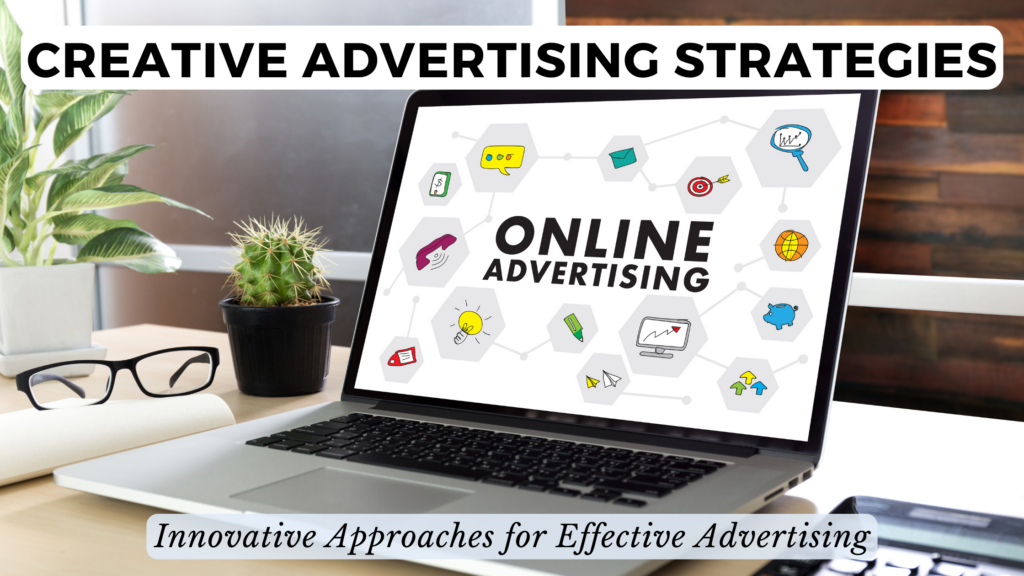Creative Advertising Strategies: Innovative Approaches for Effective ...