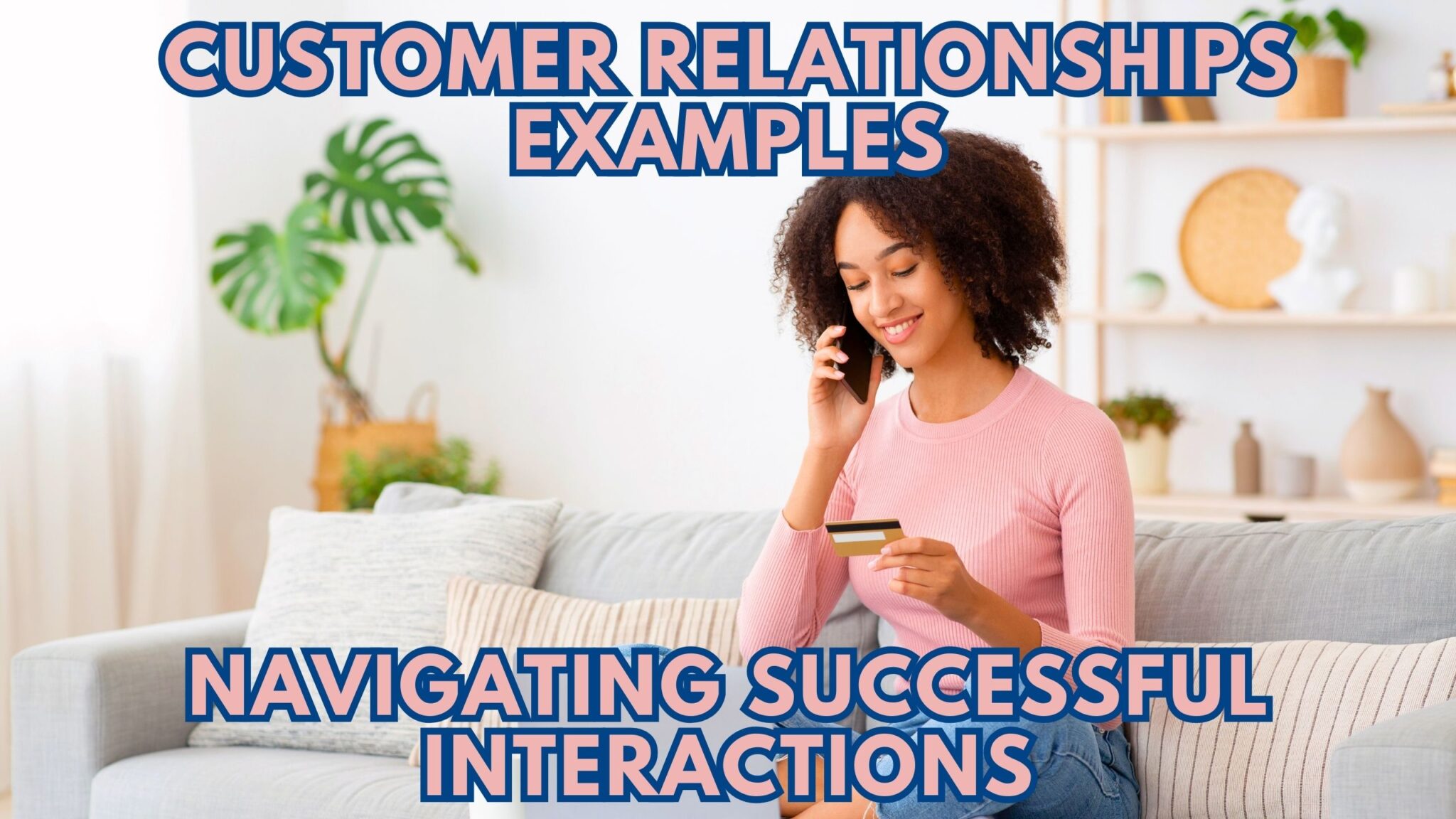 Customer Relationships Examples: Navigating Successful Interactions ...