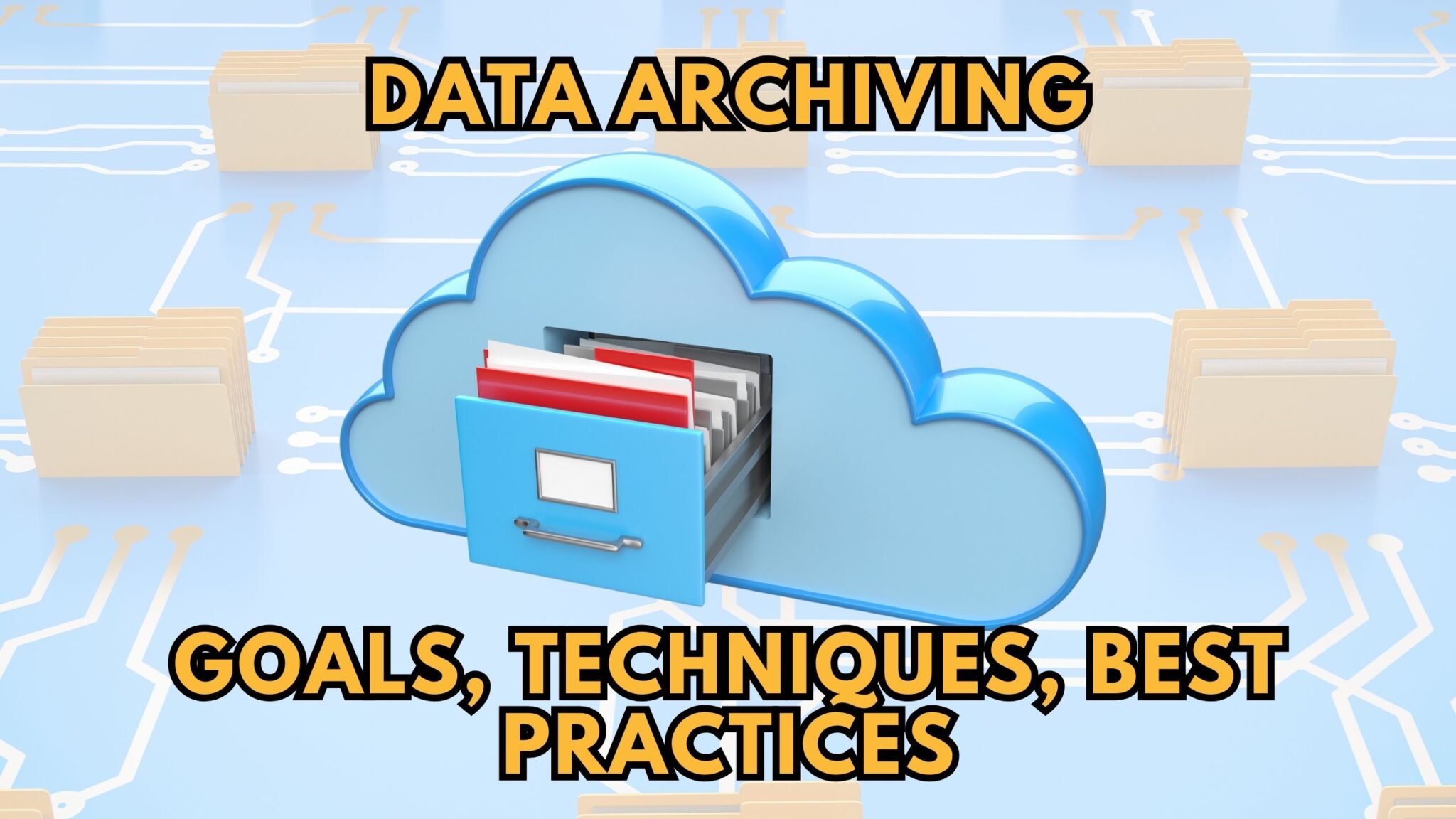 Data Archiving: Goals, Techniques, Best Practices - Subscribed.FYI