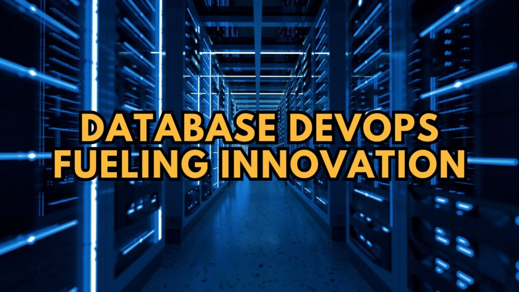 Database DevOps: Fueling Innovation - Subscribed.FYI