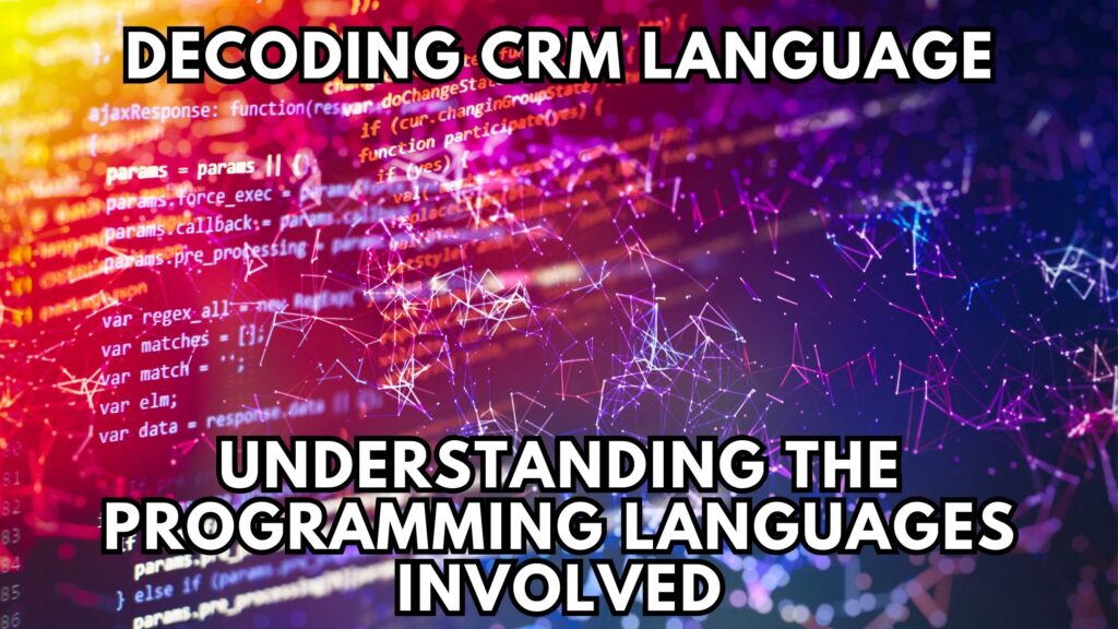 Decoding CRM Language: Understanding the Programming Languages Involved ...