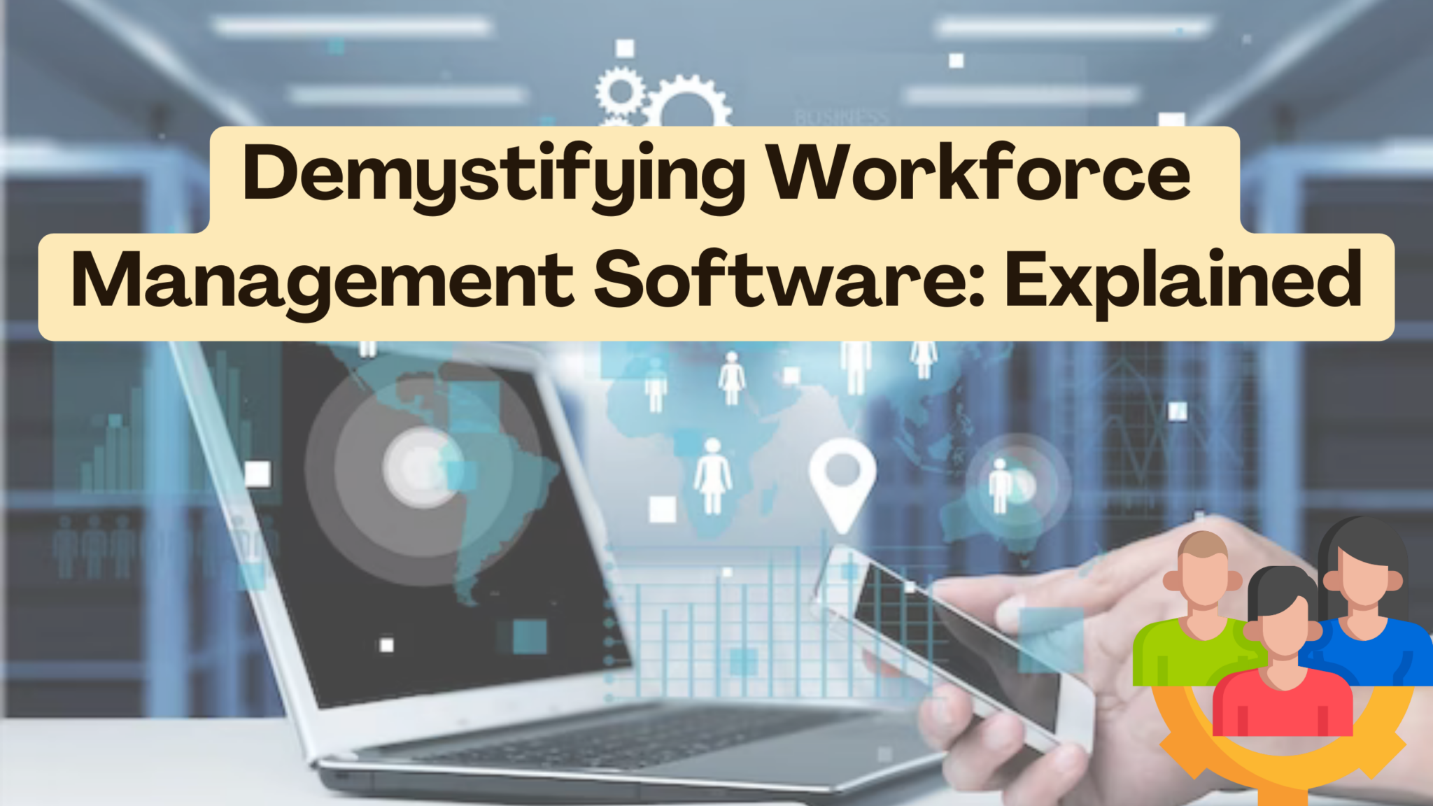 Demystifying Workforce Management Software: Explained - Subscribed.FYI