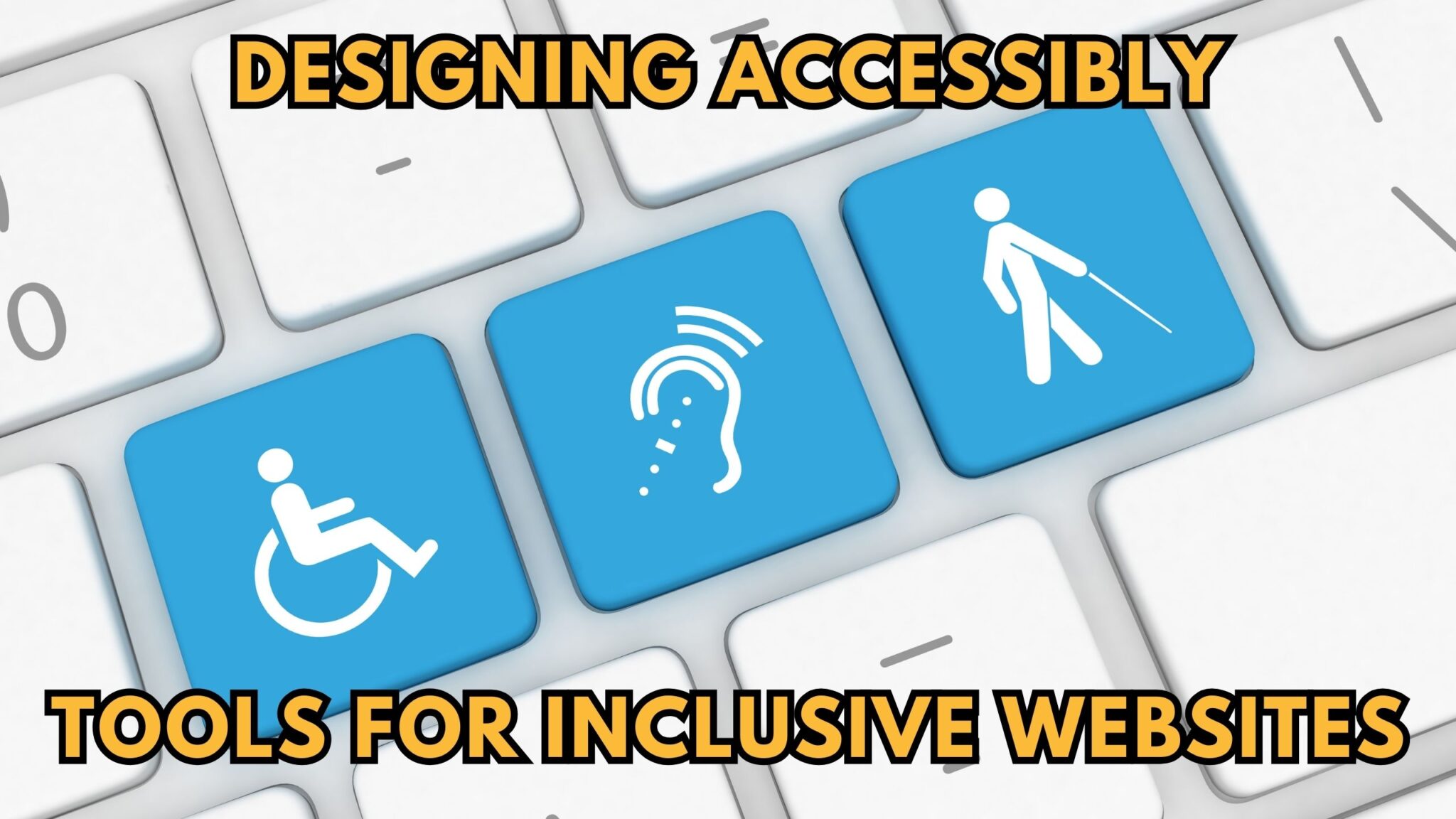 Designing Accessibly: Tools for Inclusive Websites - Subscribed.FYI