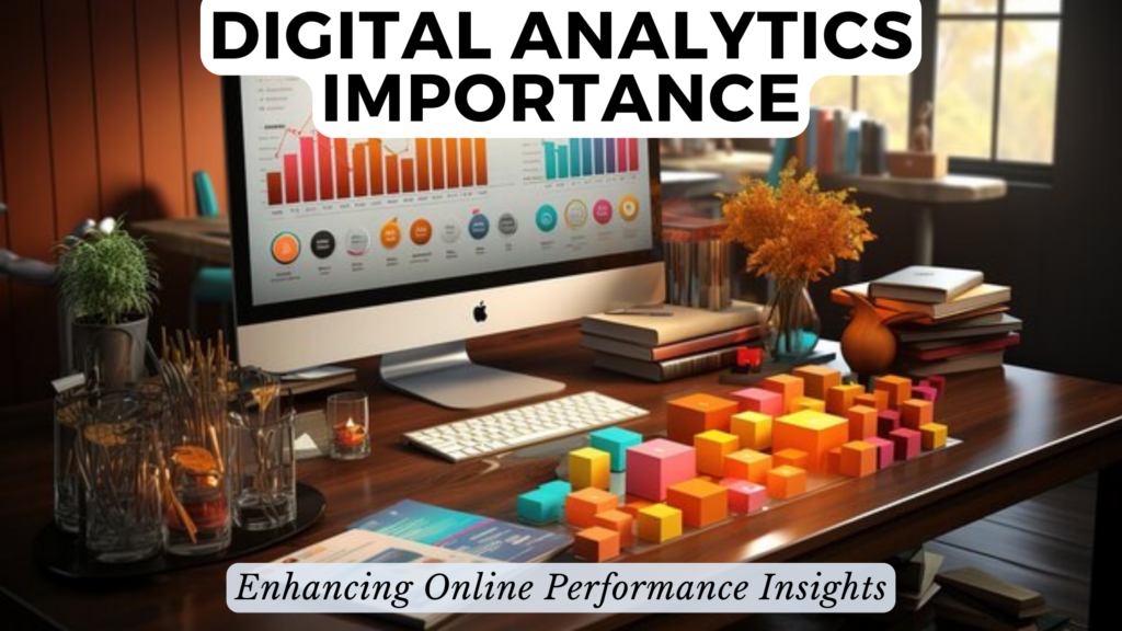 Digital Analytics Importance: Enhancing Online Performance Insights - Subscribed.FYI