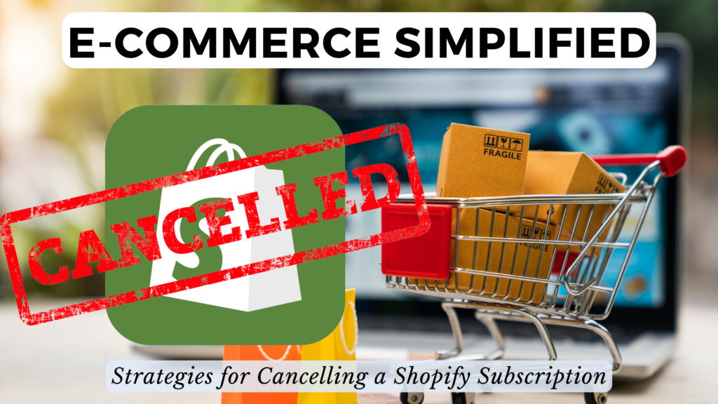 E-commerce Simplified: Strategies for Cancelling a Shopify Subscription - Subscribed.FYI