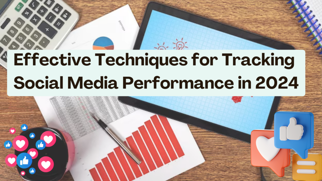 Effective Techniques for Tracking Social Media Performance in 2024 ...