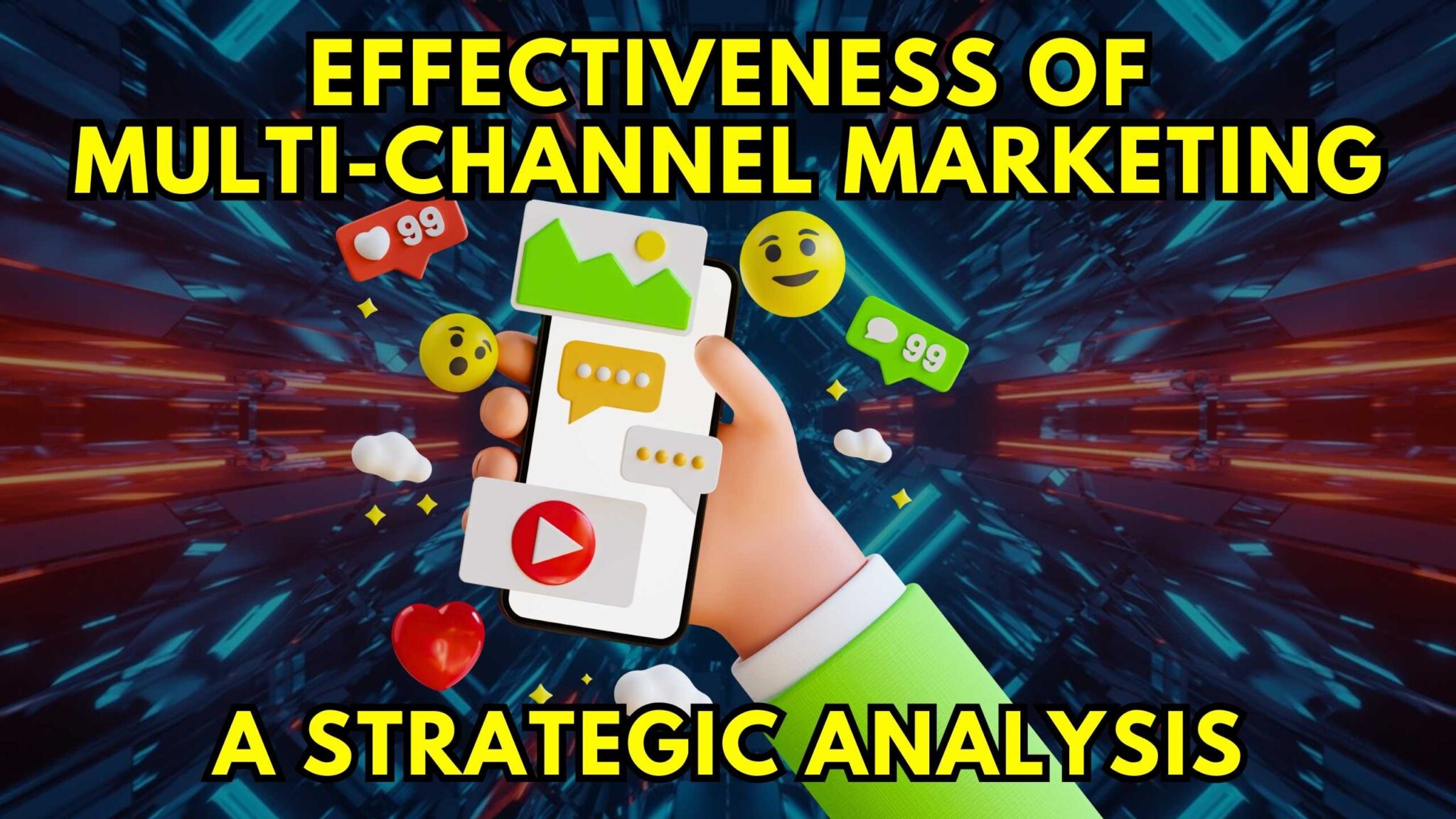 Effectiveness of Multi-Channel Marketing: A Strategic Analysis - Subscribed.FYI