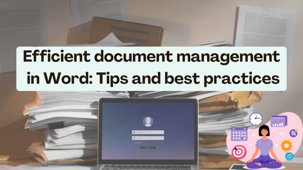 Efficient document management in Word: Tips and best practices - Subscribed.FYI
