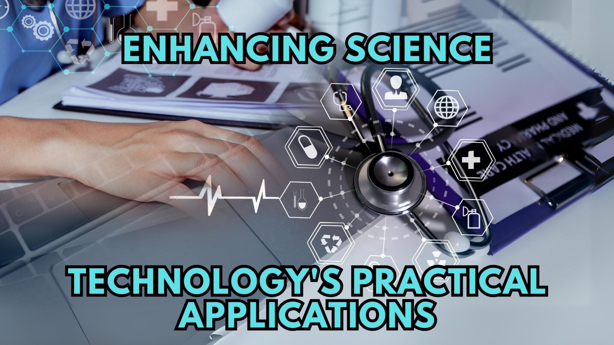 Enhancing Science: Technology's Practical Applications - Subscribed.FYI