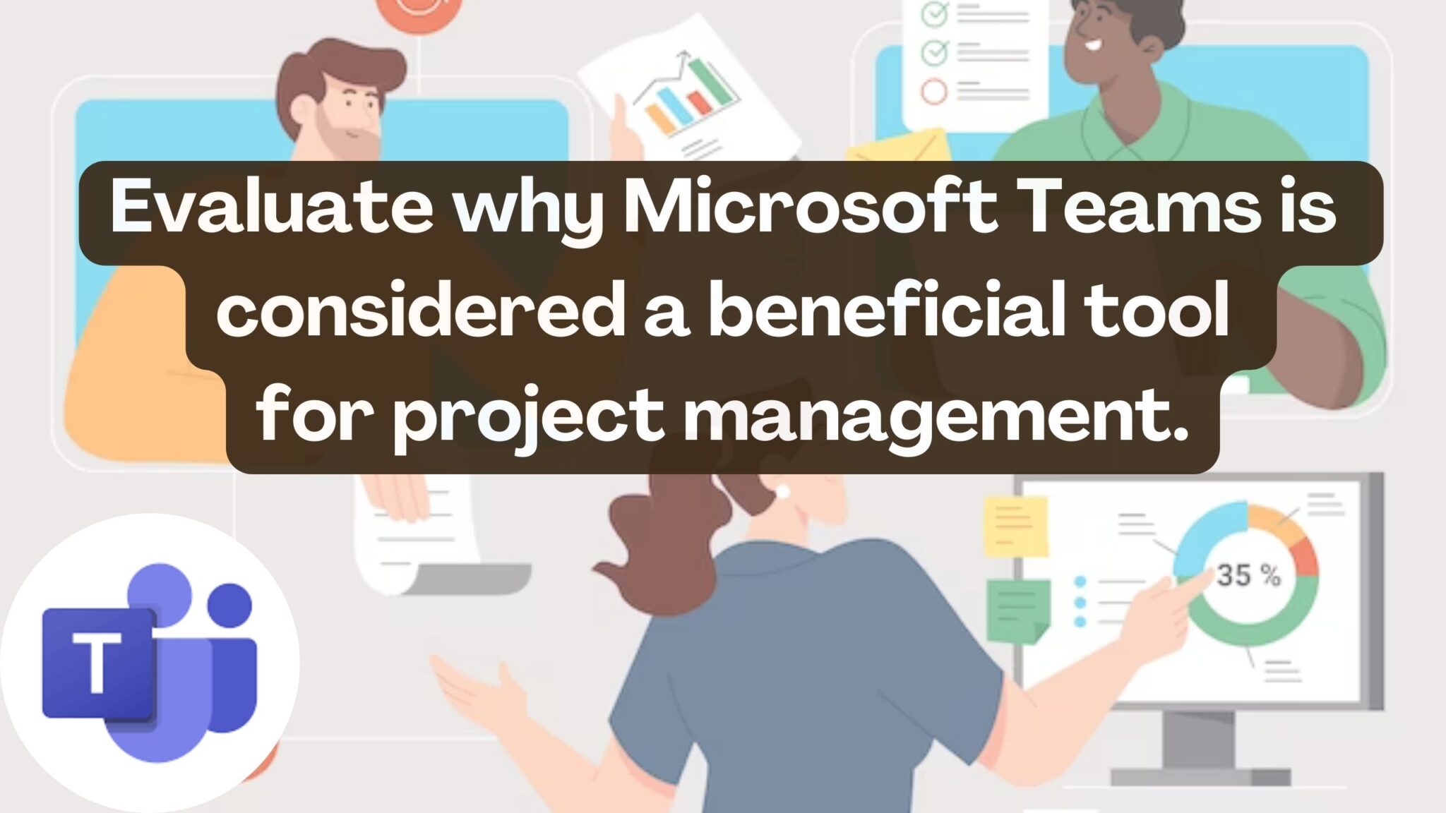 Evaluate why Microsoft Teams is considered a beneficial tool for ...