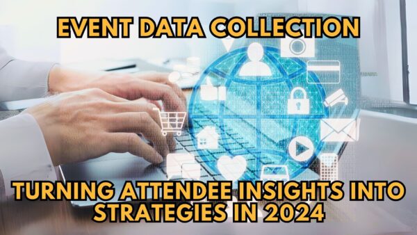 Event Data Collection: Turning Attendee Insights into Strategies in 2024 - Subscribed.FYI
