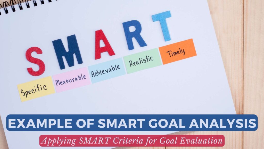 Example of SMART Goal Analysis: Applying SMART Criteria for Goal ...