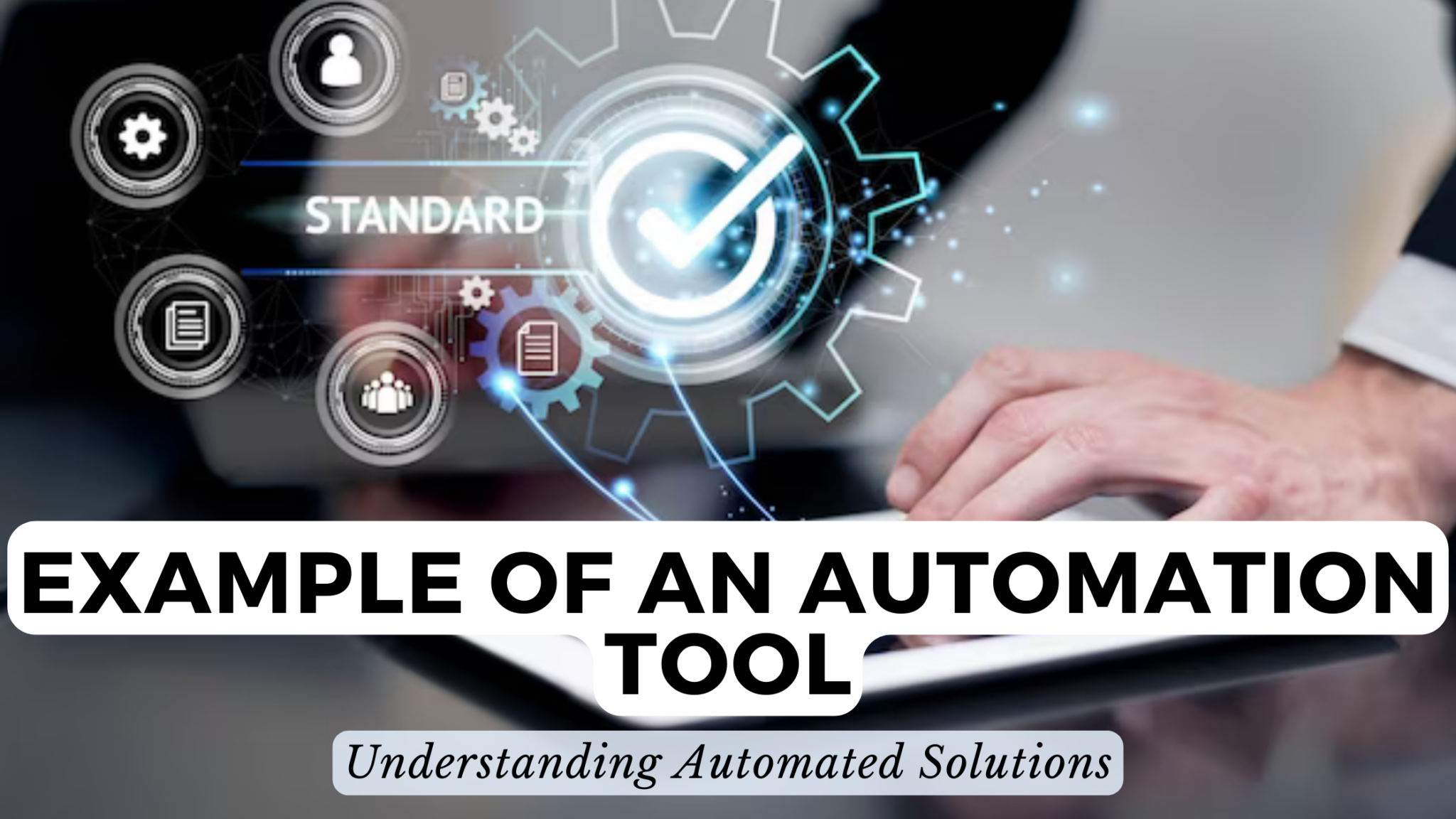Example of an Automation Tool: Understanding Automated Solutions ...