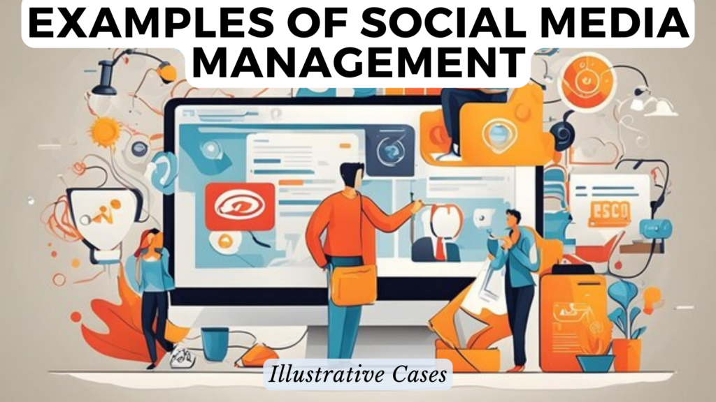 Examples of Social Media Management: Illustrative Cases - Subscribed.FYI
