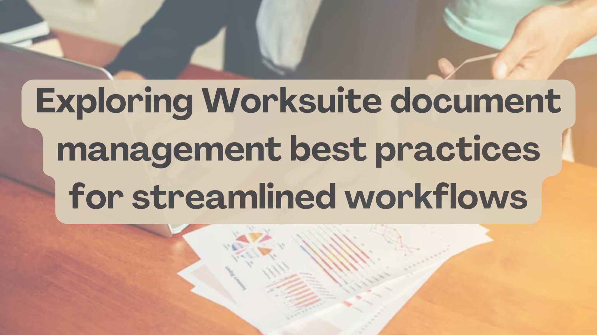 Exploring Worksuite document management best practices for streamlined ...