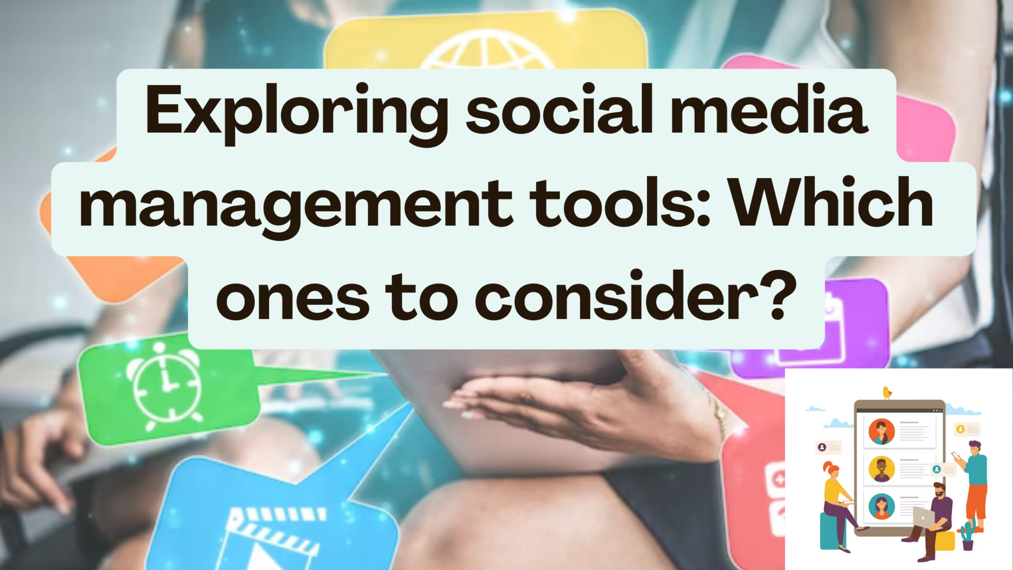 Exploring social media management tools: Which ones to consider ...