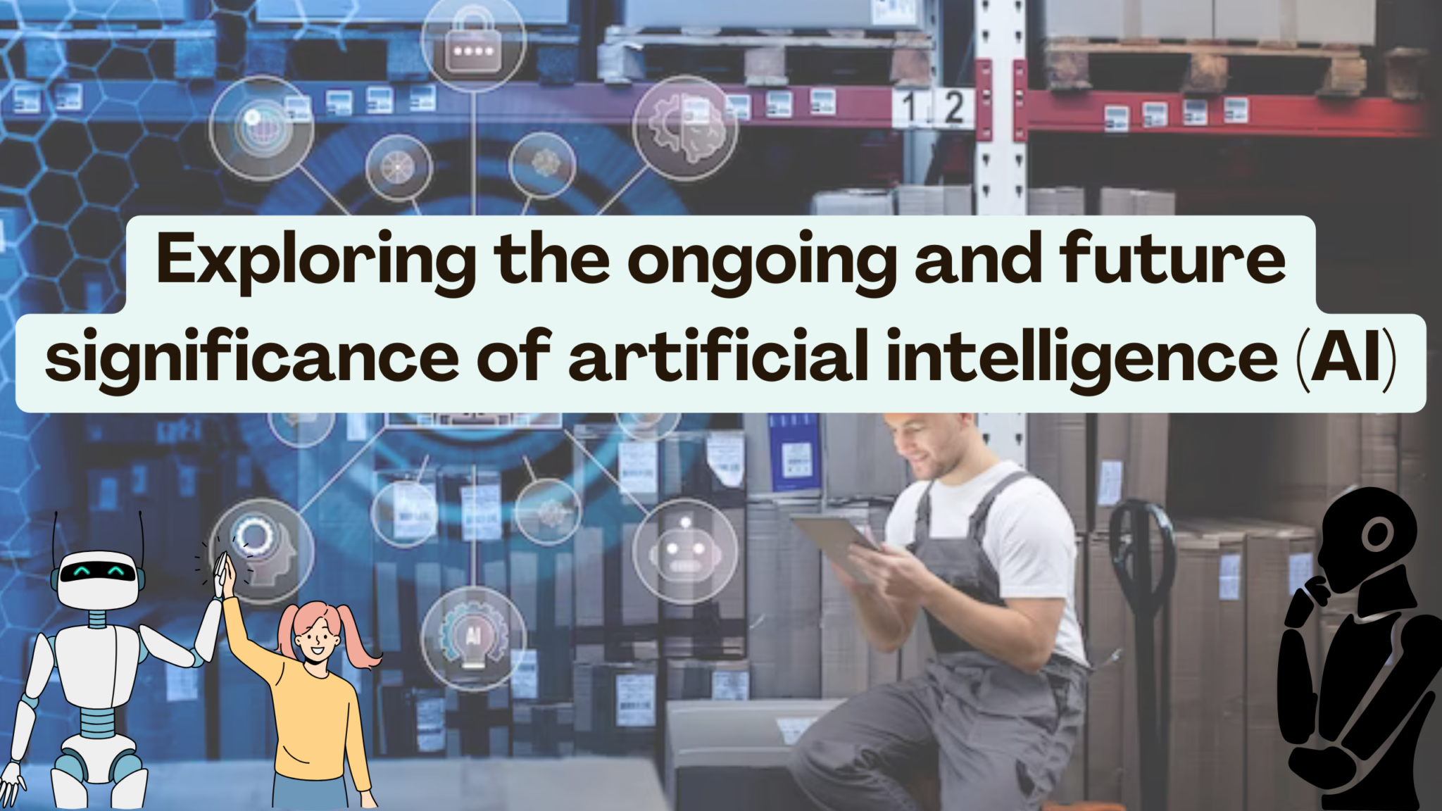Exploring the ongoing and future significance of artificial intelligence (AI) - Subscribed.FYI