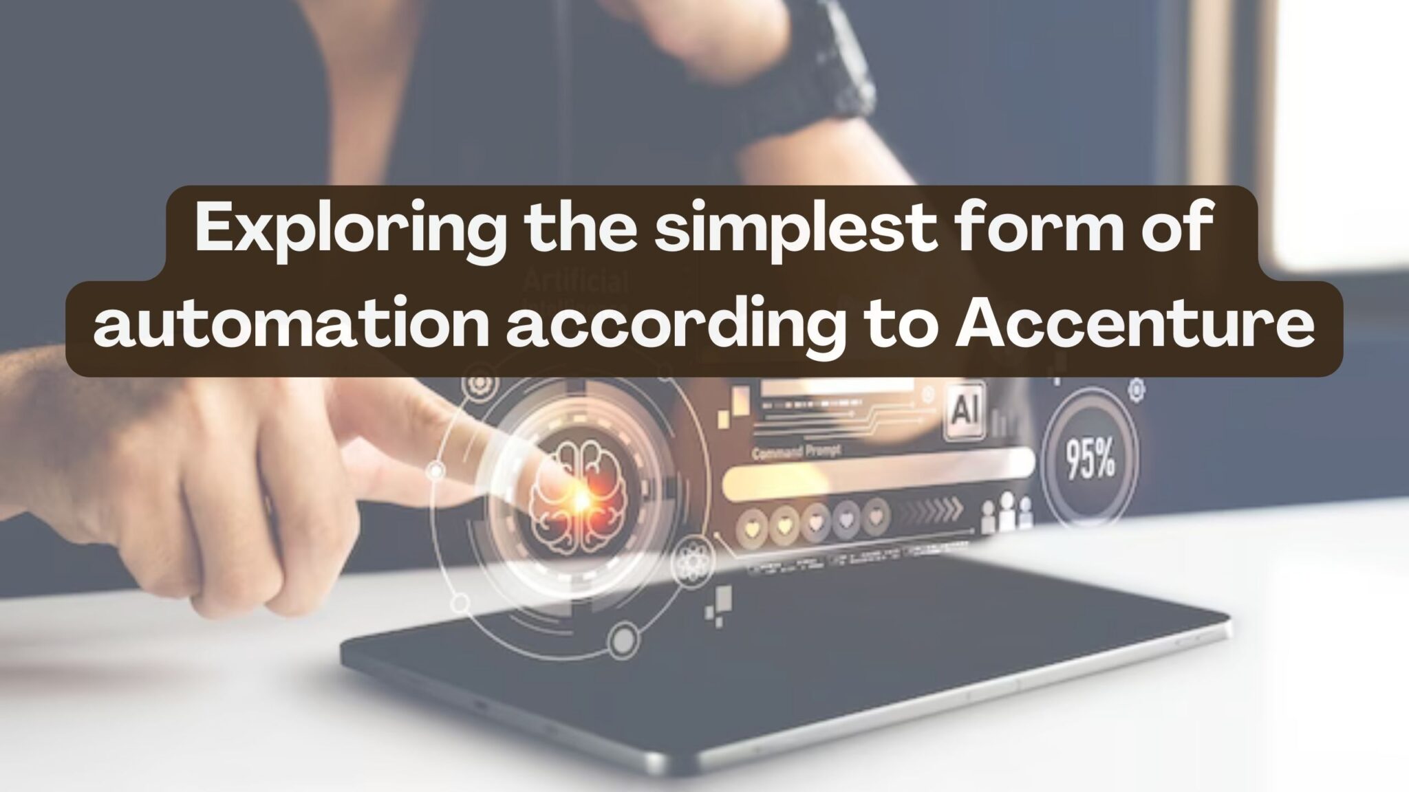 Exploring the simplest form of automation according to Accenture - Subscribed.FYI