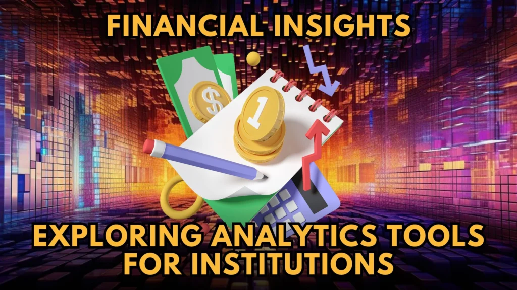 Financial Insights: Exploring Analytics Tools for Institutions - Subscribed.FYI