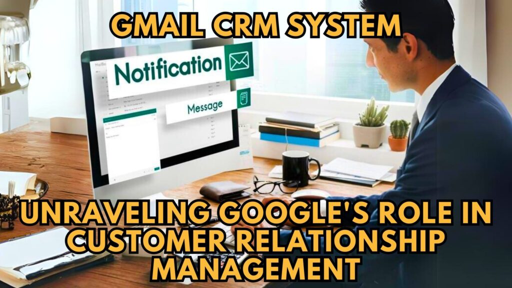 Gmail CRM System: Unraveling Google's Role in Customer Relationship Management - Subscribed.FYI