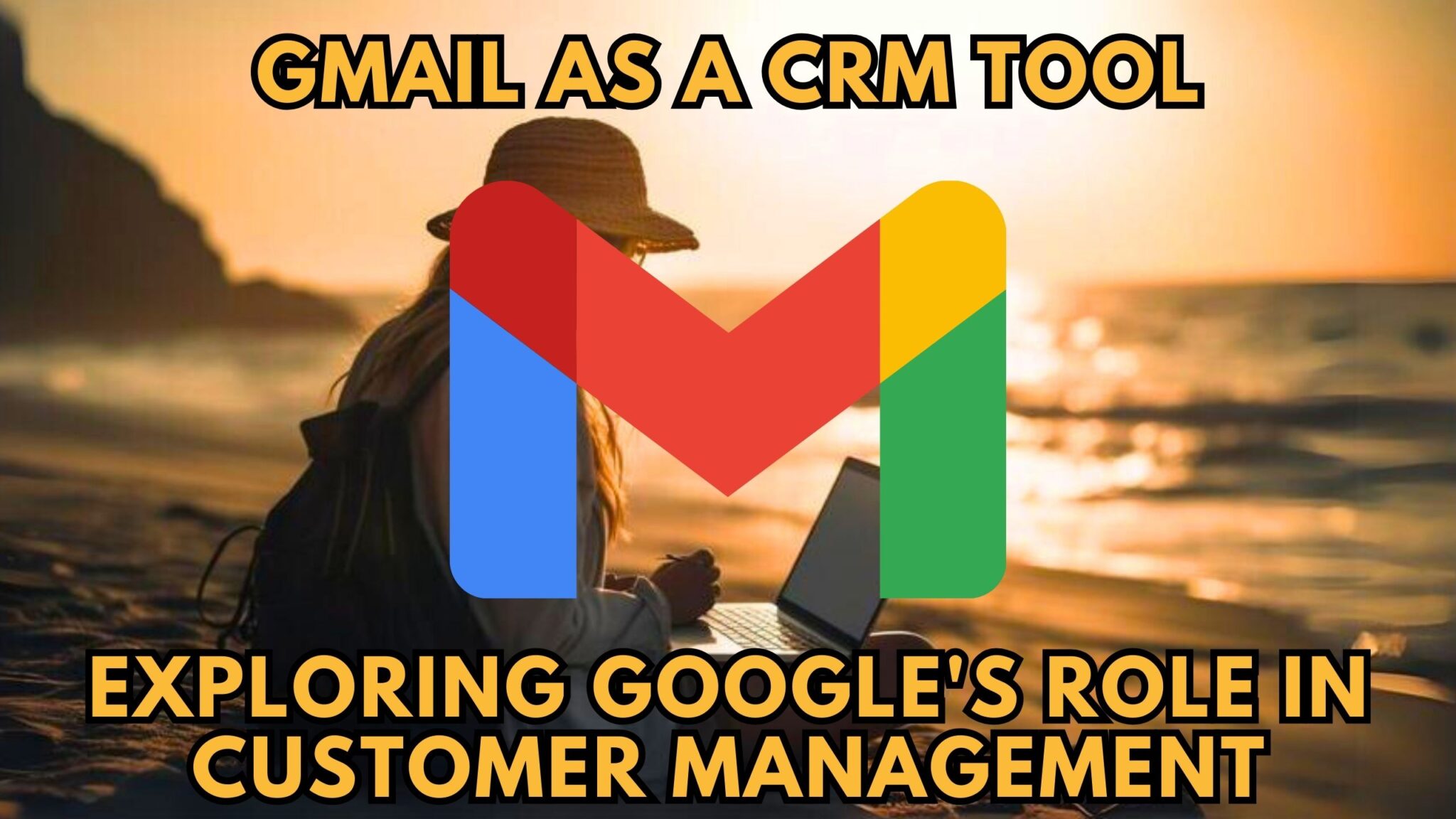 Gmail as a CRM Tool: Exploring Google's Role in Customer Management - Subscribed.FYI