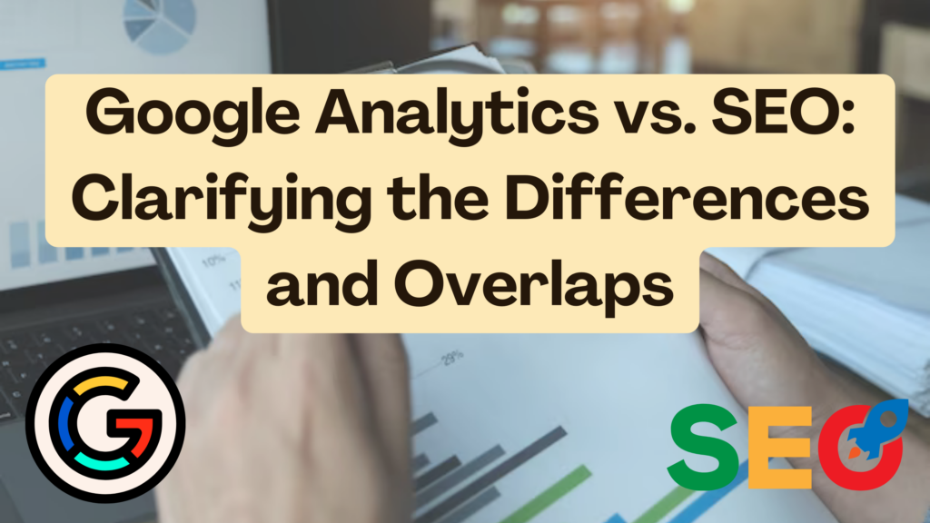 Google Analytics vs. SEO: Clarifying the Differences and Overlaps ...