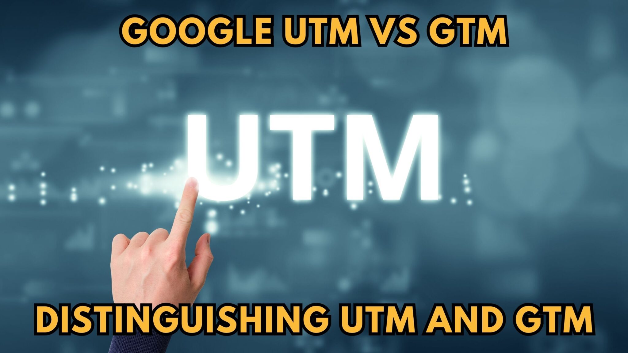 Google UTM vs GTM: Distinguishing UTM and GTM - Subscribed.FYI