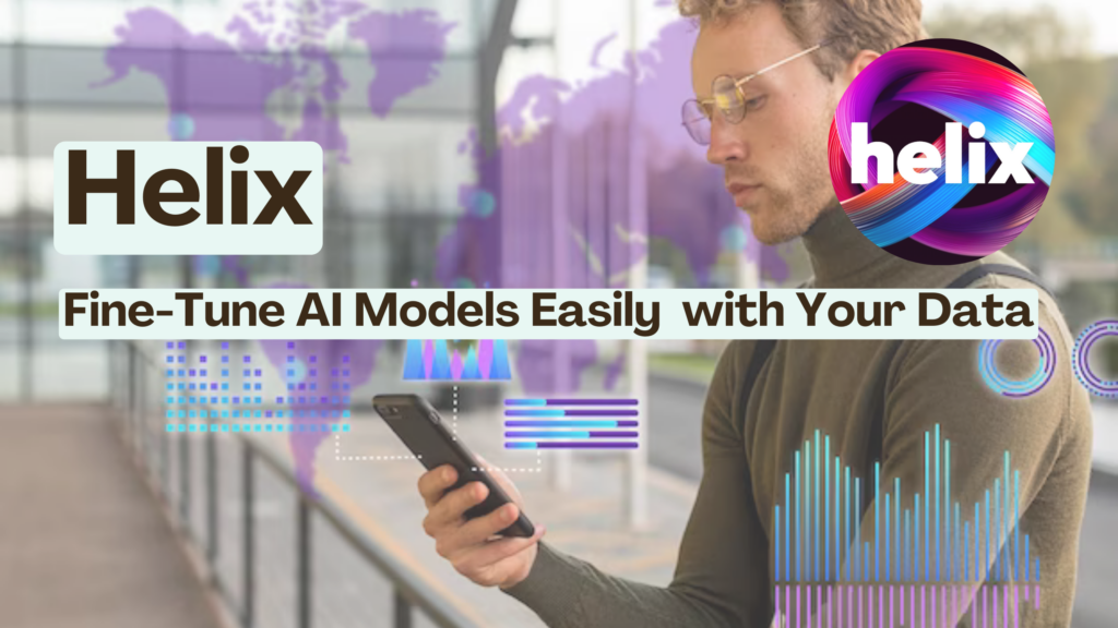 Helix: Fine-Tune AI Models Easily with Your Data - Subscribed.FYI