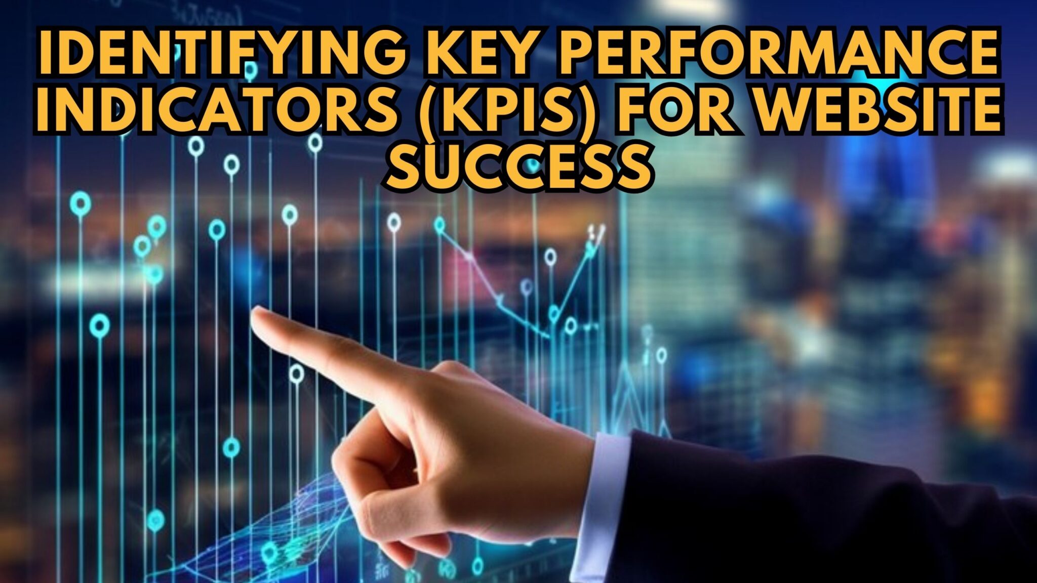 Identifying Key Performance Indicators (KPIs) for Website Success - Subscribed.FYI