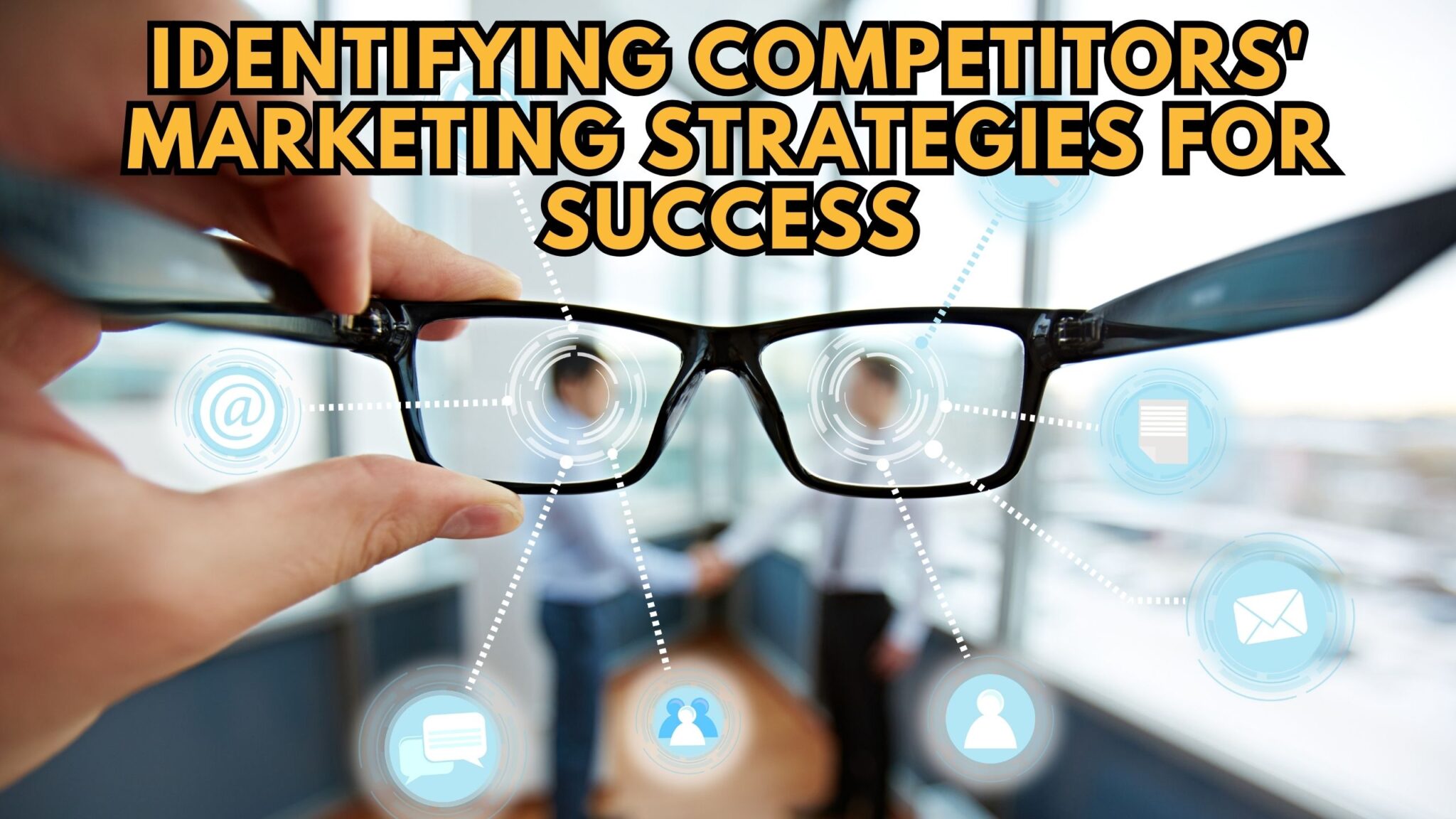 Identifying Competitors' Marketing Strategies for Success - Subscribed.FYI