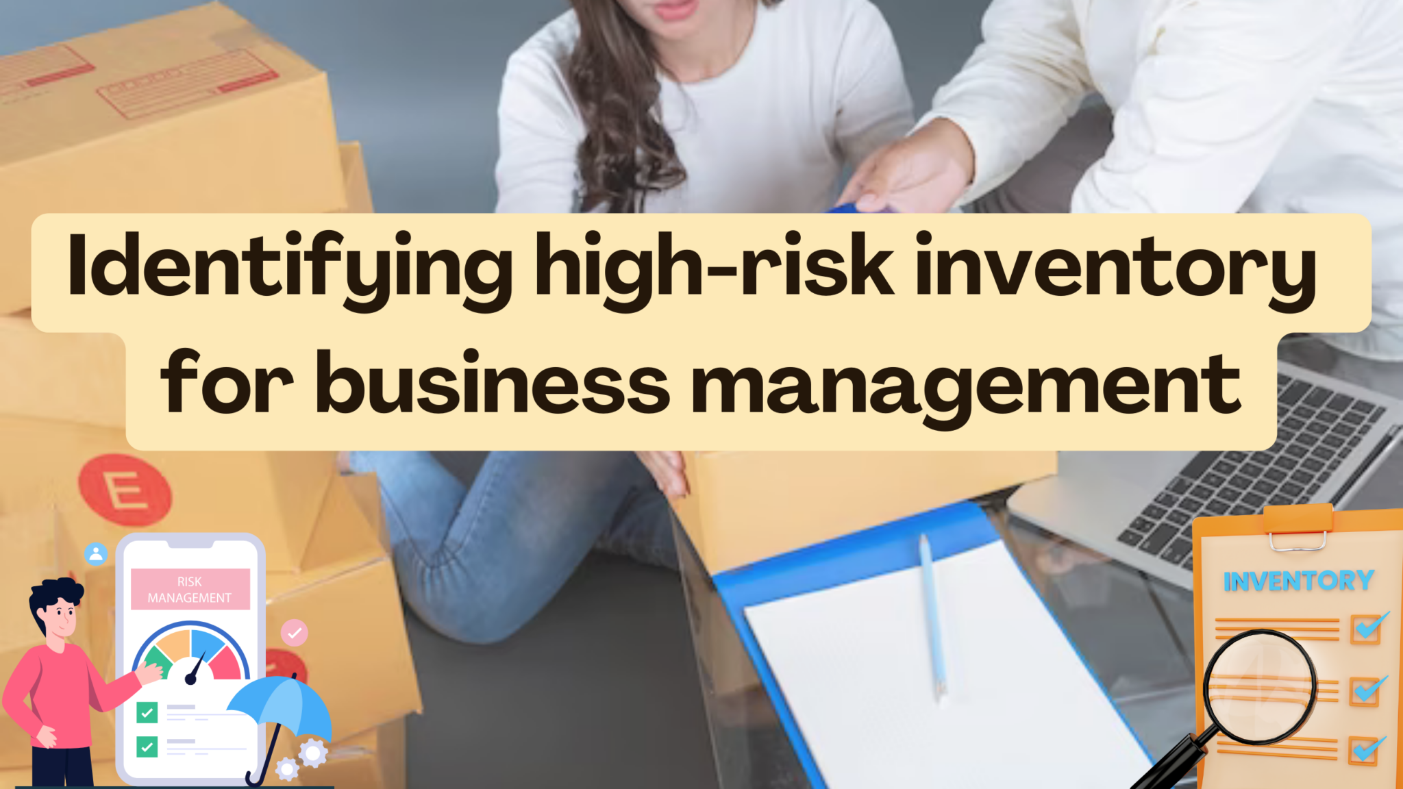 Identifying high-risk inventory for business management - Subscribed.FYI