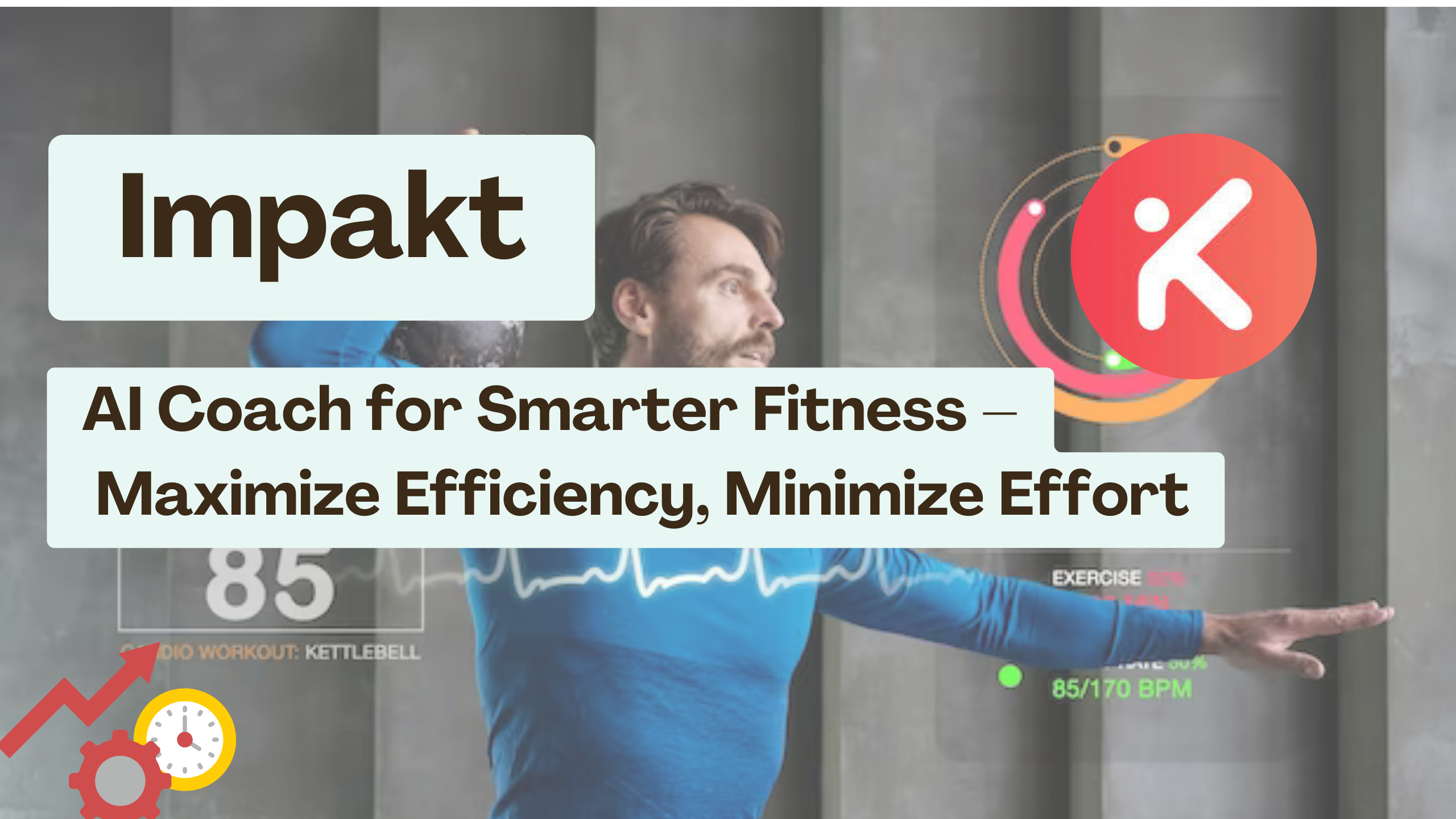 Impakt: AI Coach for Smarter Fitness – Maximize Efficiency, Minimize ...