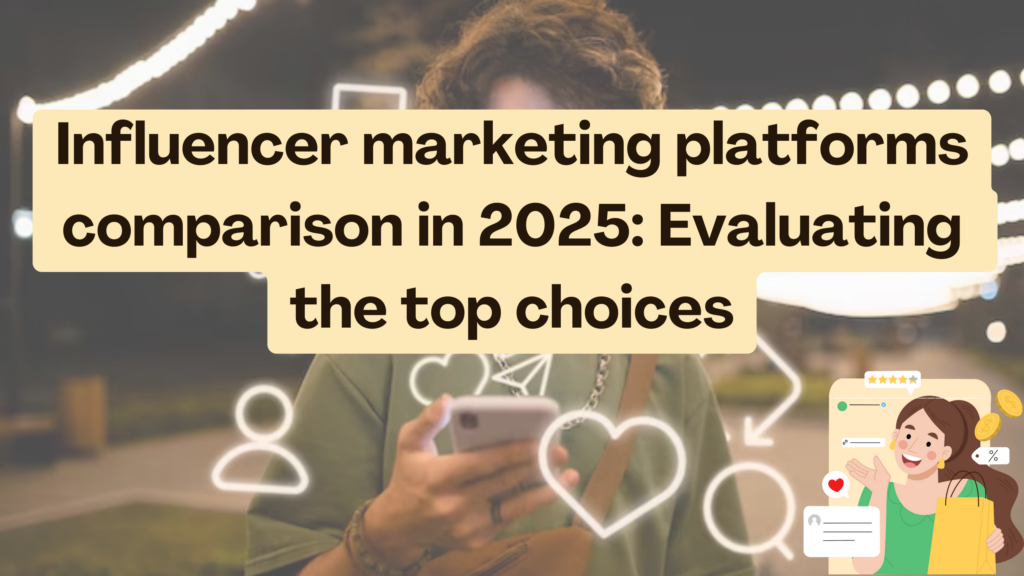 Influencer marketing platforms comparison in 2025: Evaluating the top choices - Subscribed.FYI