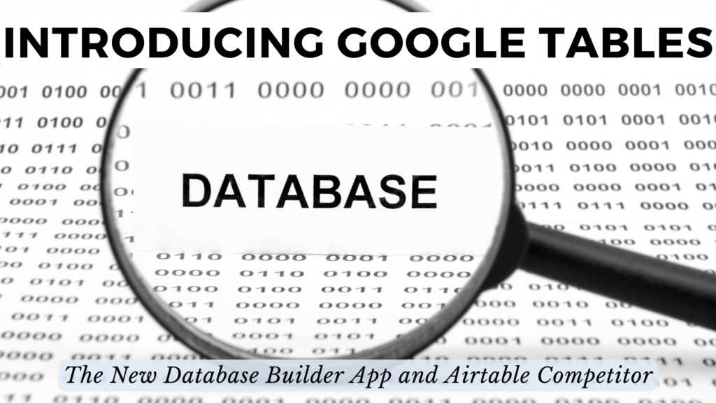 Introducing Google Tables: The New Database Builder App and Airtable Competitor - Subscribed.FYI