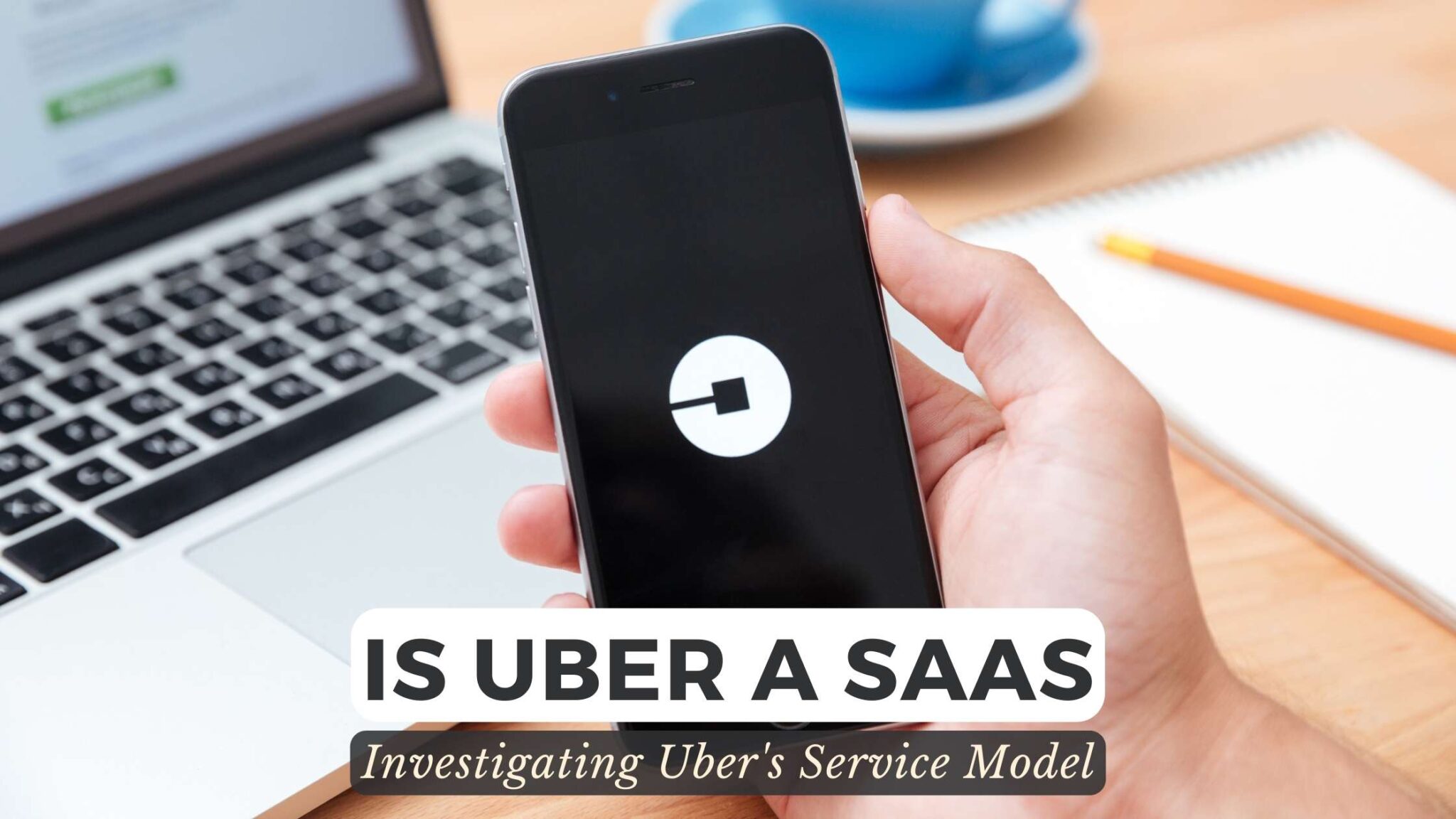 Is Uber a SaaS: Investigating Uber's Service Model - Subscribed.FYI