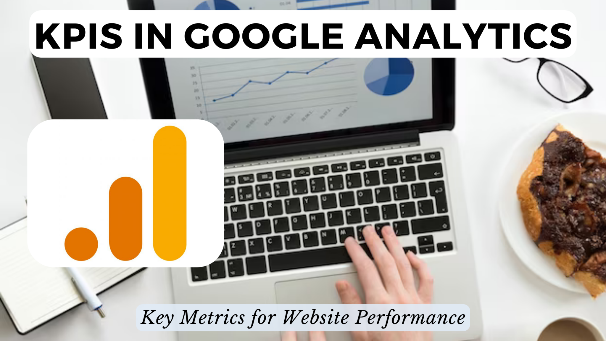 KPIs in Google Analytics: Key Metrics for Website Performance - Subscribed.FYI