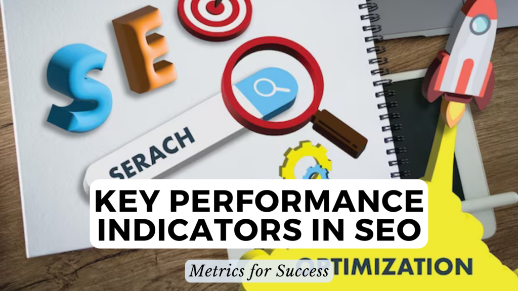 Key Performance Indicators in SEO: Metrics for Success - Subscribed.FYI
