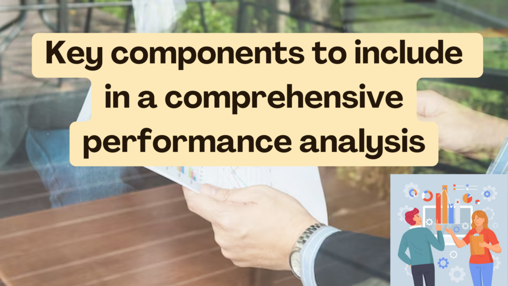 Key components to include in a comprehensive performance analysis - Subscribed.FYI