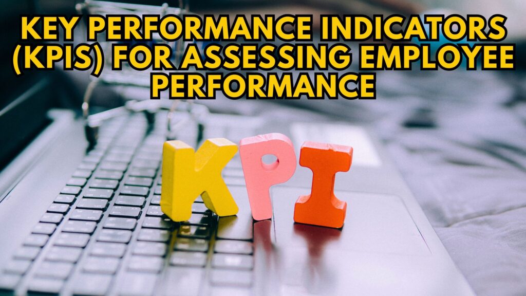 Key Performance Indicators (KPIs) for Assessing Employee Performance ...