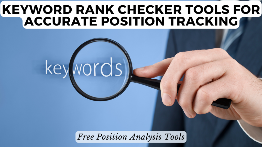 Keyword Rank Checker Tools for Accurate Position Tracking: Free ...