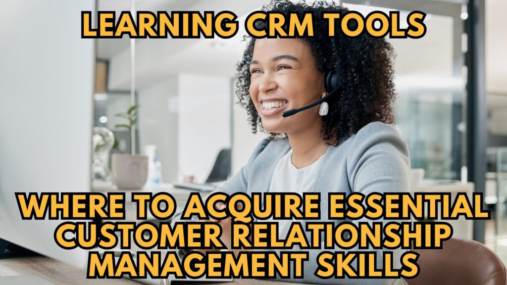Learning CRM Tools: Where to Acquire Essential Customer Relationship ...