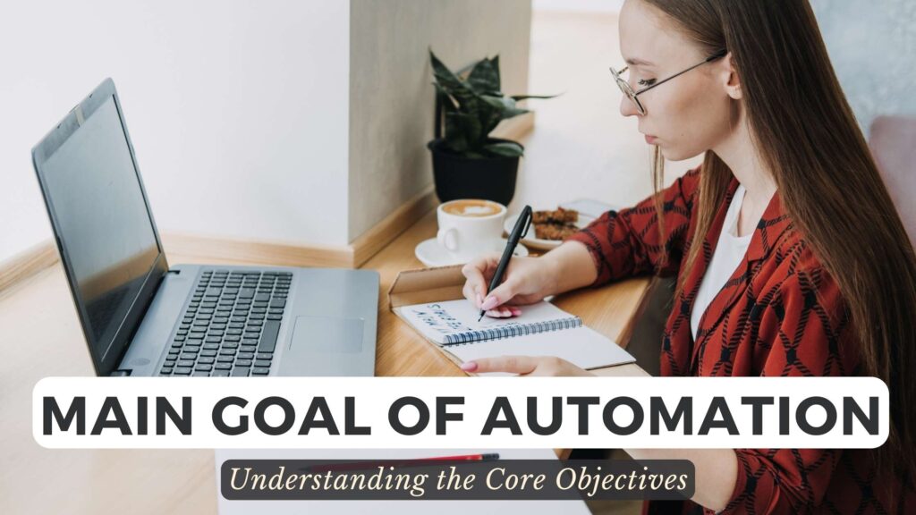 Main Goal Of Automation Understanding The Core Objectives Subscribed Fyi