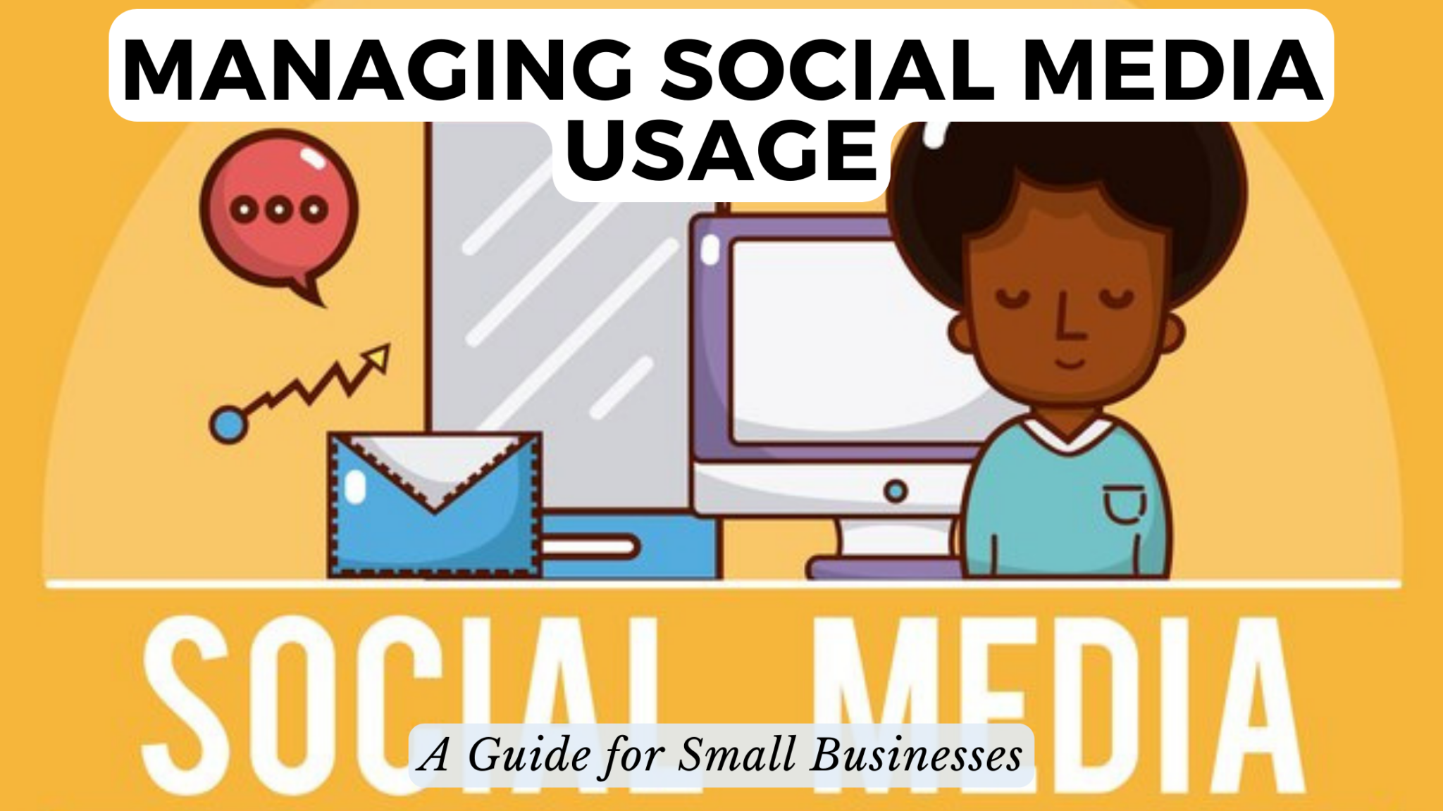 Managing Social Media Usage: A Guide for Small Businesses - Subscribed.FYI