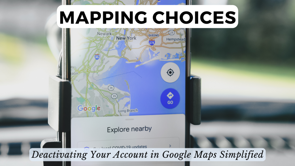 Mapping Choices: Deactivating Your Account in Google Maps Simplified - Subscribed.FYI