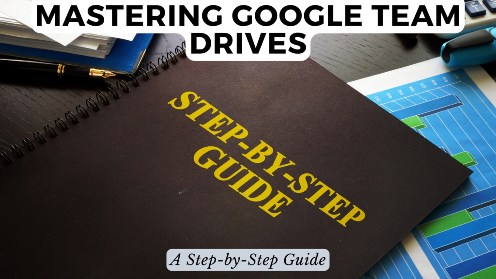 Mastering Google Team Drives: A Step-by-Step Guide - Subscribed.FYI