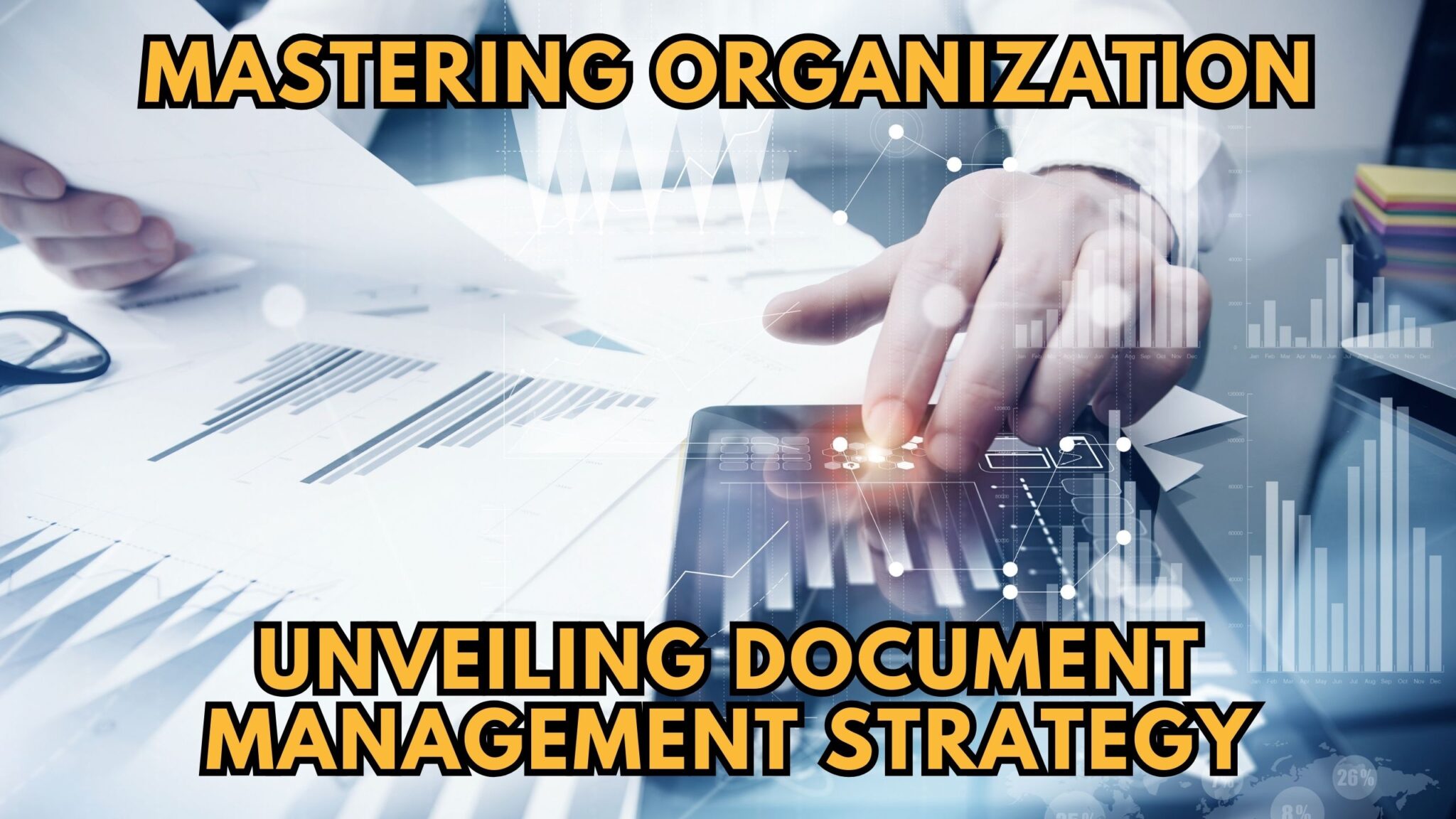 Mastering Organization: Unveiling Document Management Strategy - Subscribed.FYI