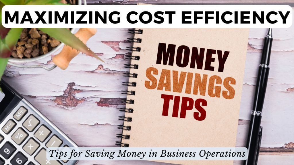 Maximizing Cost Efficiency: Tips for Saving Money in Business ...