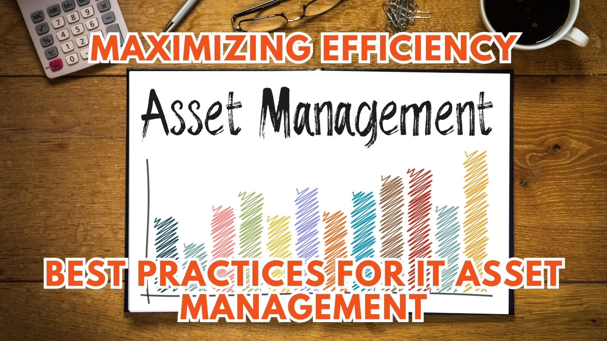 Maximizing Efficiency: Best Practices for IT Asset Management - Subscribed.FYI